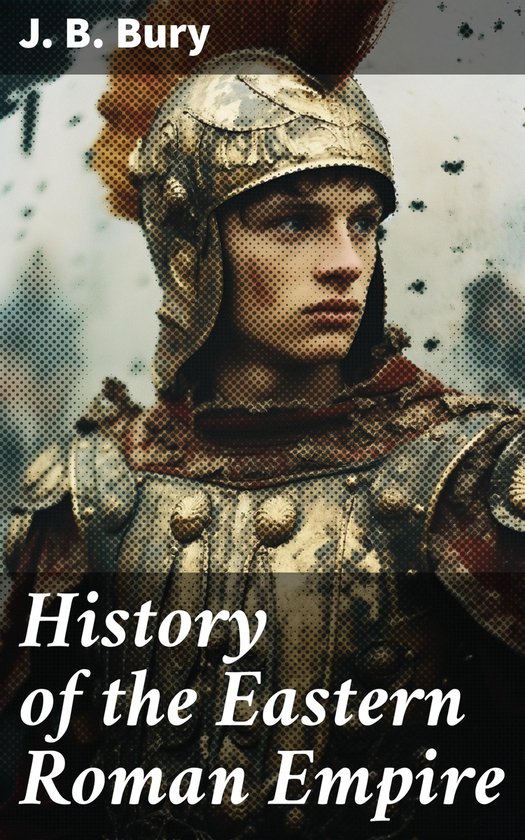 History of the Eastern Roman Empire (ebook), J. B. Bury | 8596547685470 ...
