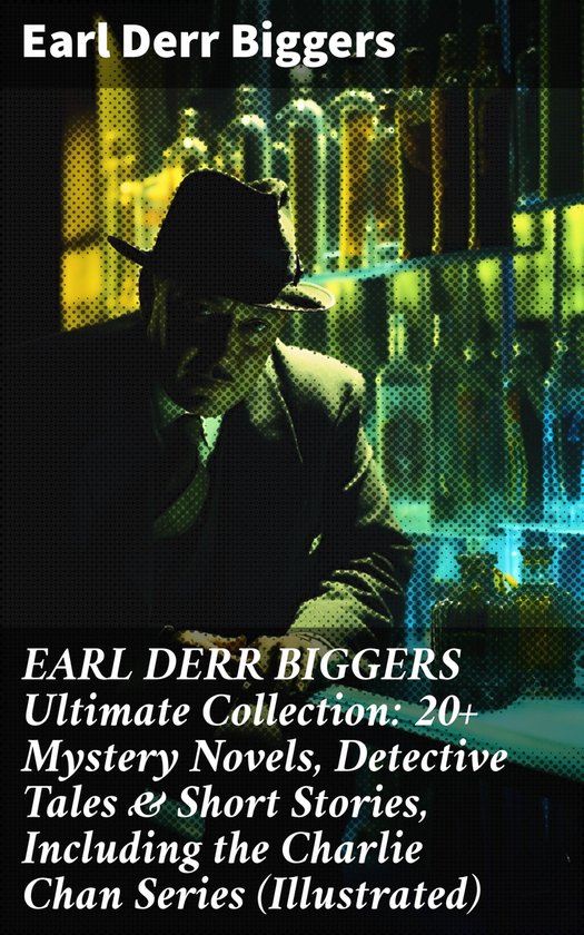 EARL DERR BIGGERS Ultimate Collection: 20+ Mystery Novels, Detective ...
