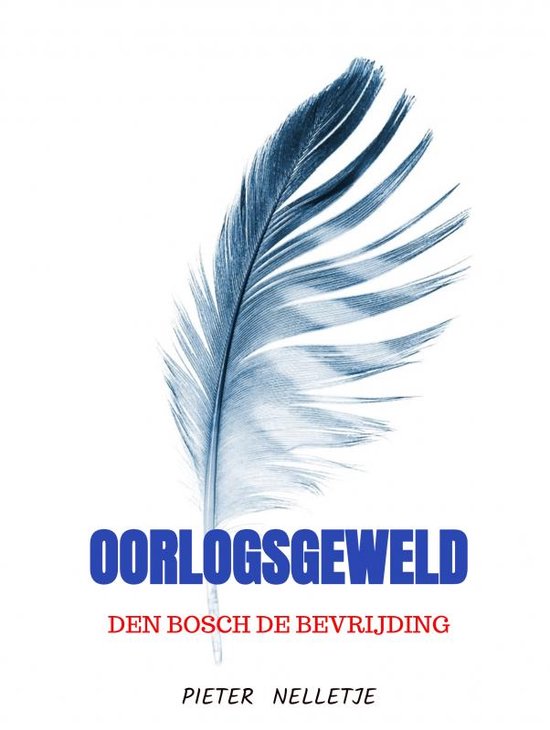 OORLOGSGEWELD, Pieter Nelletje | 9789403726038 | Boeken | bol