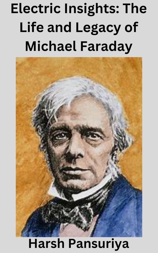 Electric Insights: The Life and Legacy of Michael Faraday (ebook ...