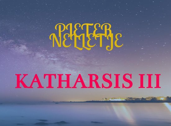 KATHARSIS III, Pieter Nelletje | 9789403720074 | Boeken | bol