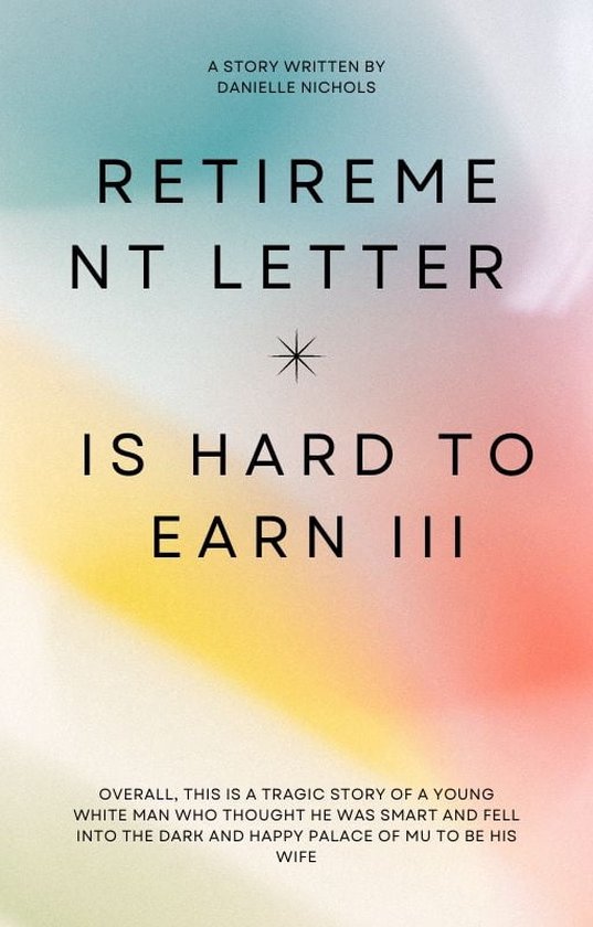 Retirement Letter is Hard to Earn III (ebook), Danielle Nichols ...