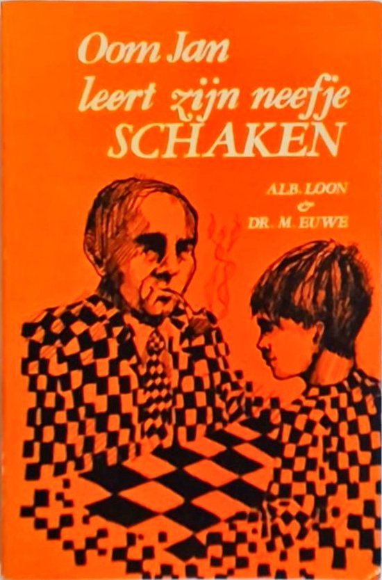 Oom Jan leert zijn neefje schaken, Alb. van Loon / Max Euwe ...