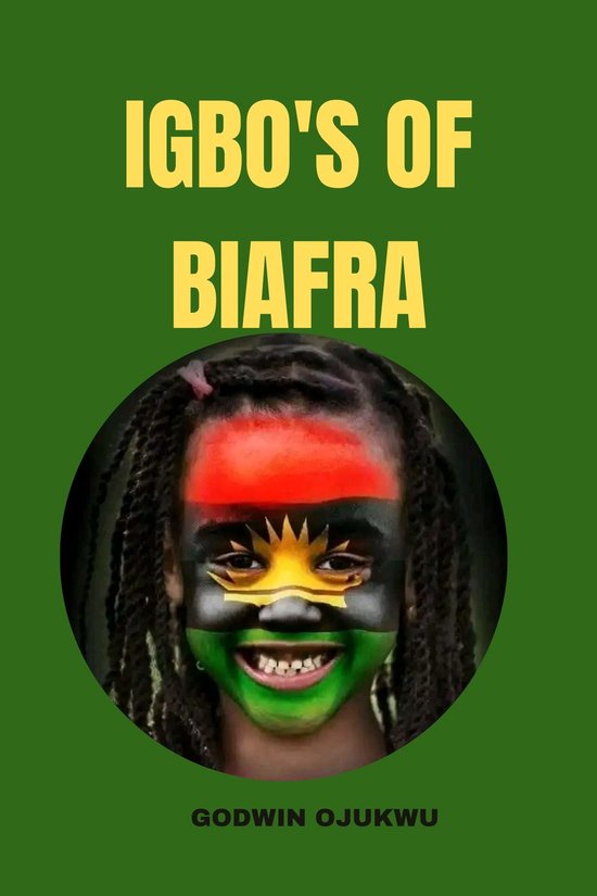 IGBO'S OF BIAFRA (ebook), Godwin Ojukwu | 1230007108266 | Boeken | bol