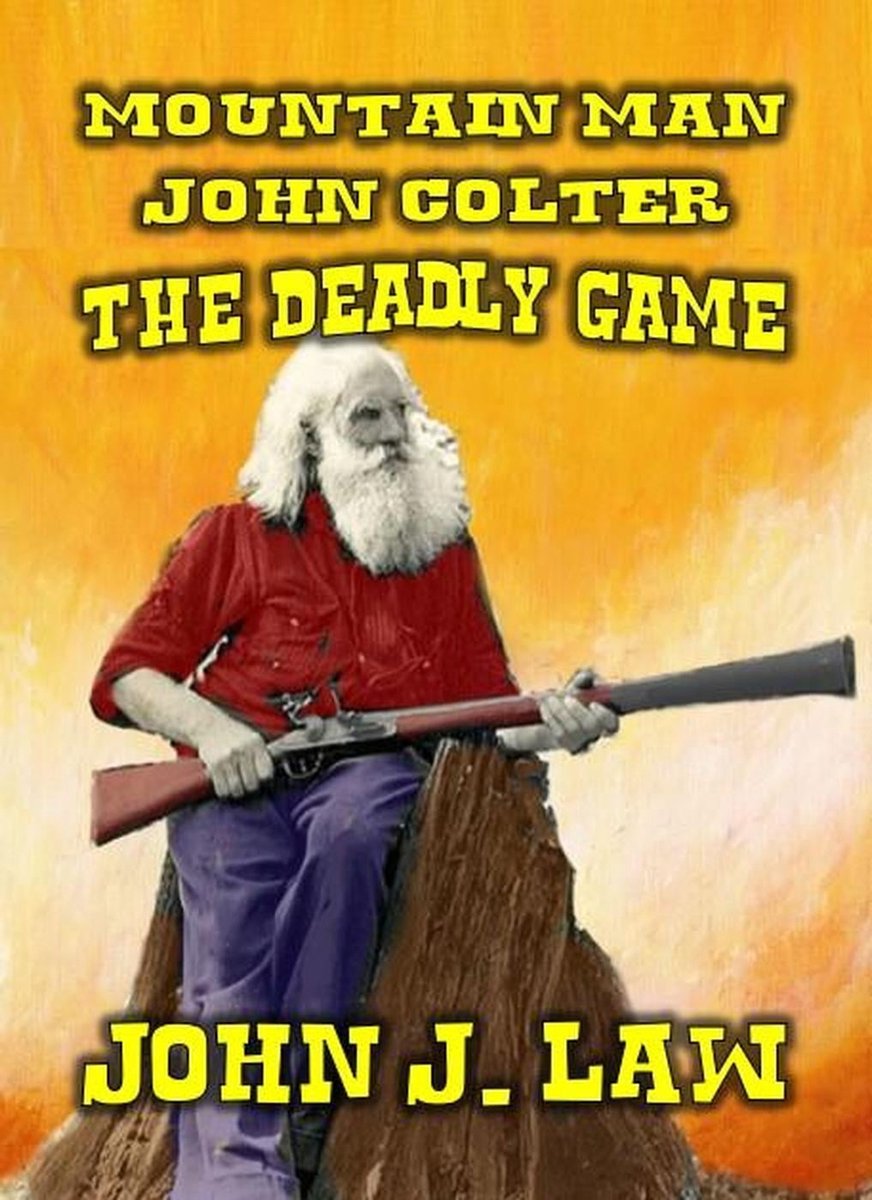 Mountain Man - John Colter - The Deadly Game (ebook), John J. Law ...
