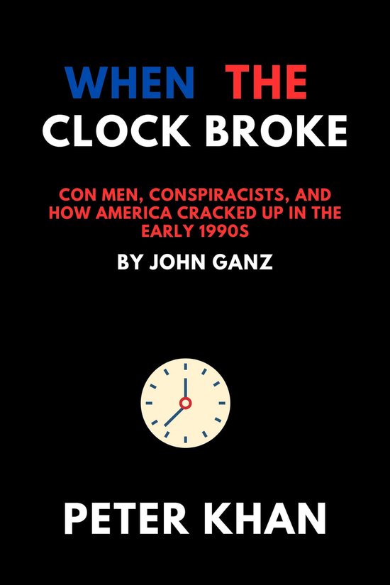 When the Clock Broke (ebook), Peter Khan | 1230007156069 | Boeken | bol