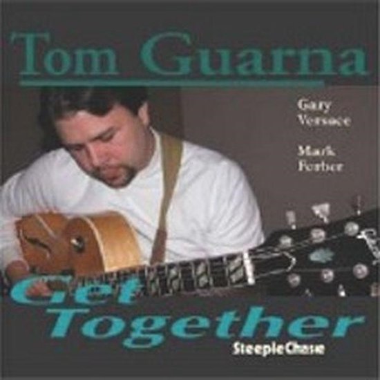 Tom Guarna - Get Together (CD), Tom Guarna | Muziek | bol