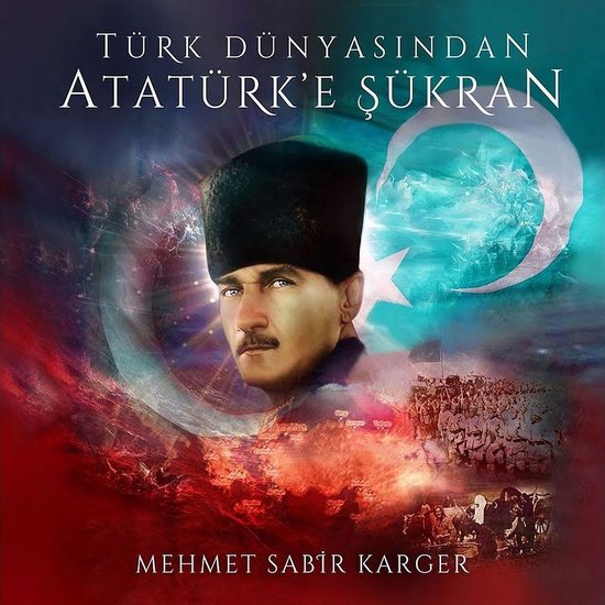 Mehmet Sabir Karger - Turk Dunyasindan Ataturk'e Surkan (CD), Mehmet ...