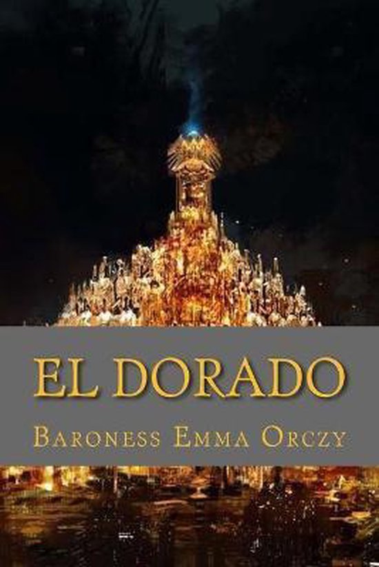 El dorado (English Edition), Baroness Emma Orczy | 9781543270709 ...