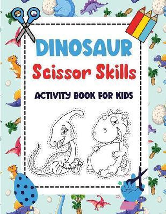 Dinosaur Scissor Skills Activity Book for Kids, Kathleen Olsen Press ...