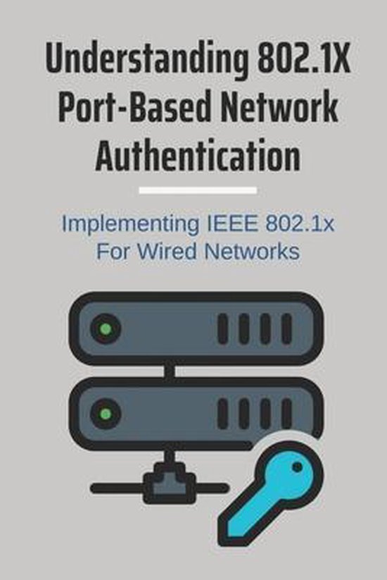 Understanding 802.1X Port-Based Network Authentication | 9798540011082 | Aurelio Quann... | bol
