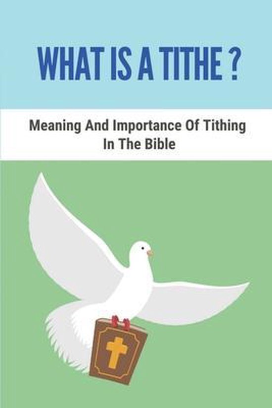 What Is A Tithe?: Meaning And Importance Of Tithing In The Bible ...