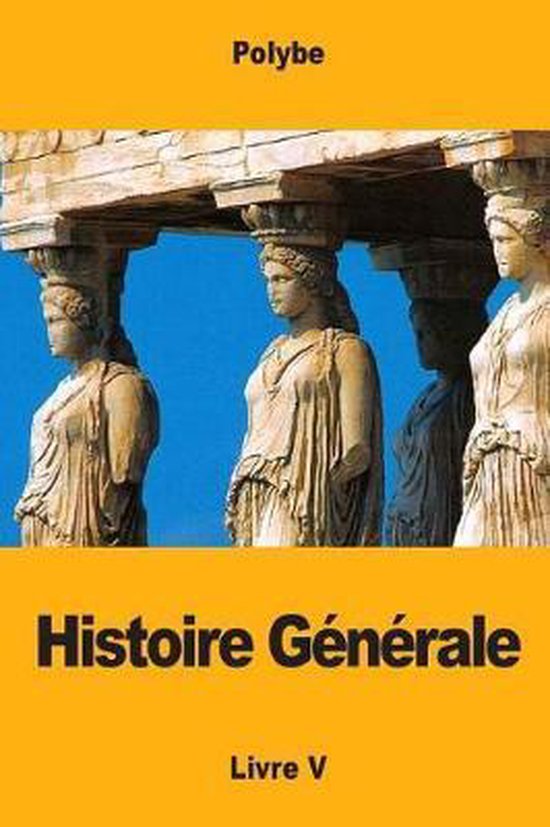 Histoire Générale, Polybe | 9781975779528 | Boeken | bol.com