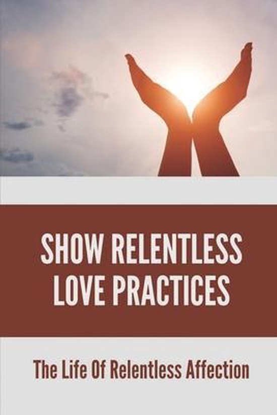 Show Relentless Love Practices, Shantel Languirand | 9798534011715 ...