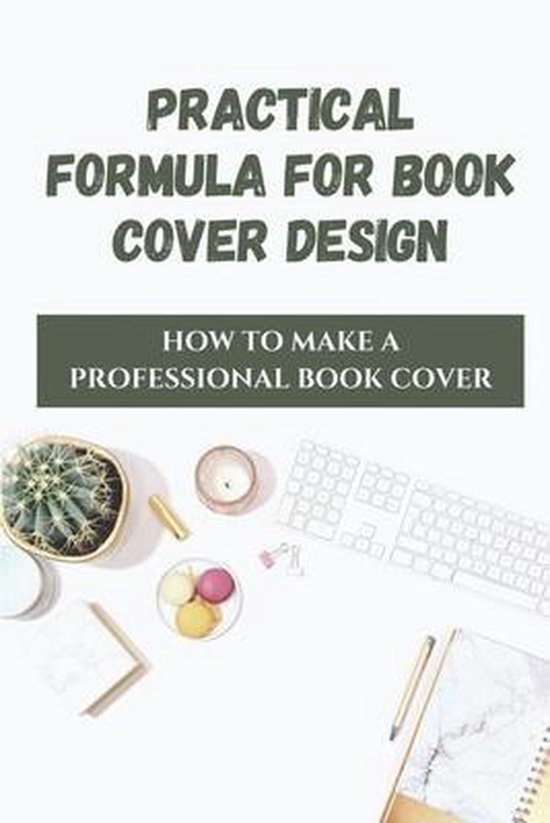 Practical Formula For Book Cover Design: How To Make A Professional ...