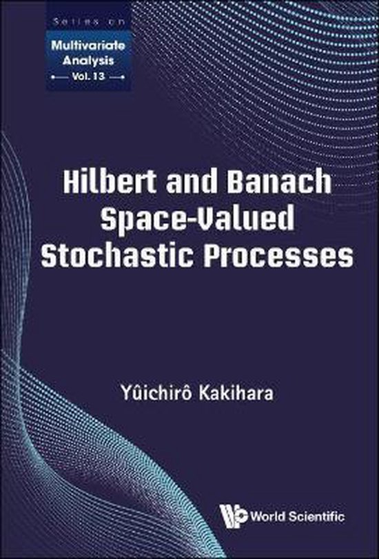 Hilbert And Banach Space Valued Stochastic Processes 9789811211744 Yuichiro