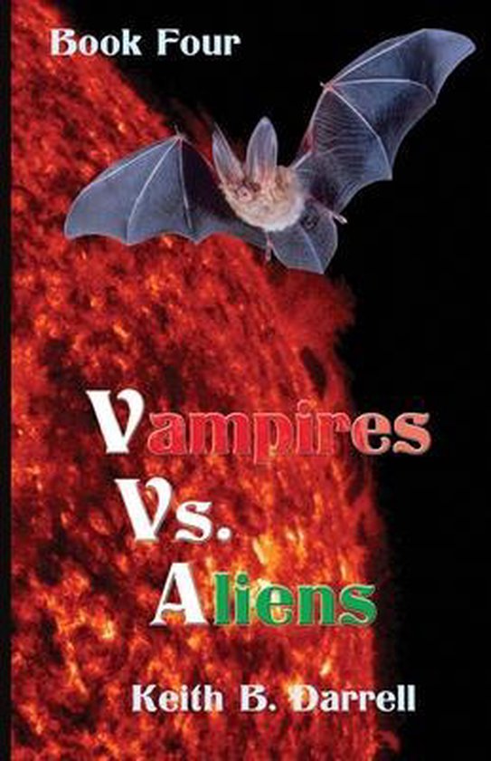Vampires vs. Aliens- Vampires vs. Aliens, Book Four, Keith B Darrell ...
