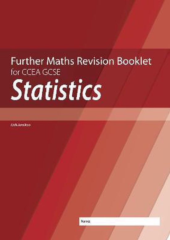 Further Mathematics Revision Booklet for CCEA GCSE: Statistics ...