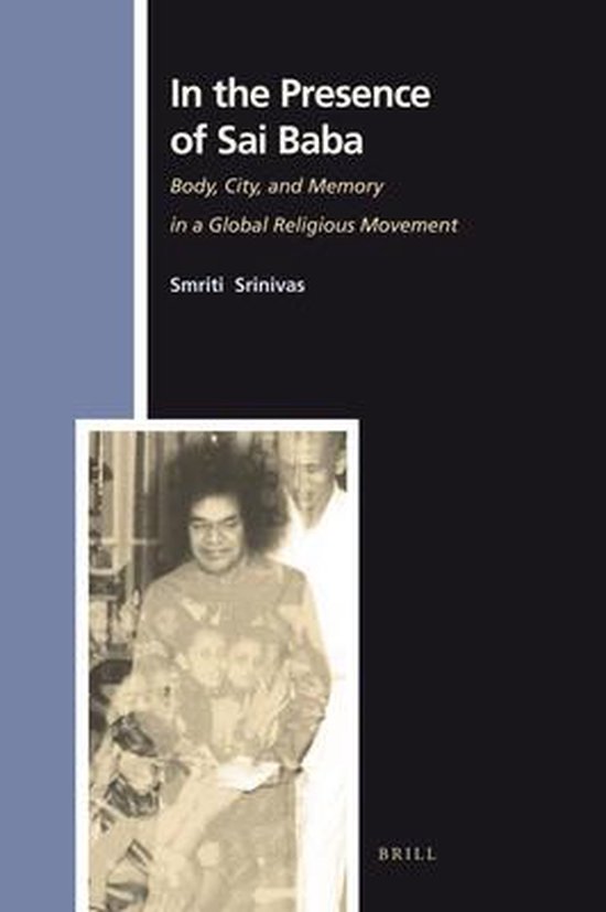 In the Presence of Sai Baba: Body, City, and Memory in a Global ...
