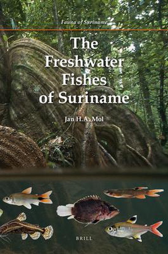 Freshwater Fishes Of Suriname | 9789004210745 | Jan H.A. Mol | Boeken | bol
