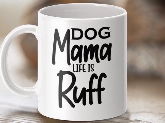 Mok Dog Mama Life is Ruff, Hond Moeder, Cadeau voor Hondenliefhebber ...