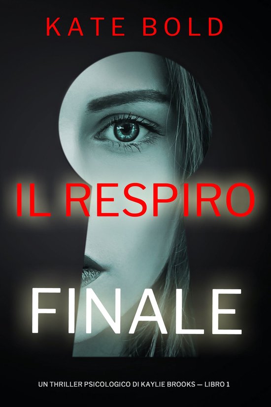 Un Thriller Psicologico di Kaylie Brooks 1 - Il Respiro Finale (Un Thriller... | bol