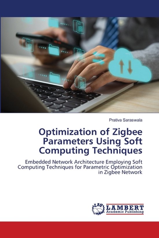 Optimization of Zigbee Parameters Using Soft Computing Techniques | 9786207998814 |... | bol