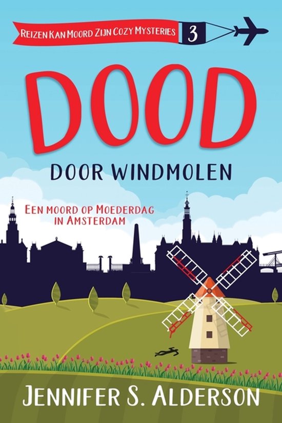 Reizen Kan Moord Zijn Cozy Mysteries- Dood door windmolen, Jennifer S ...