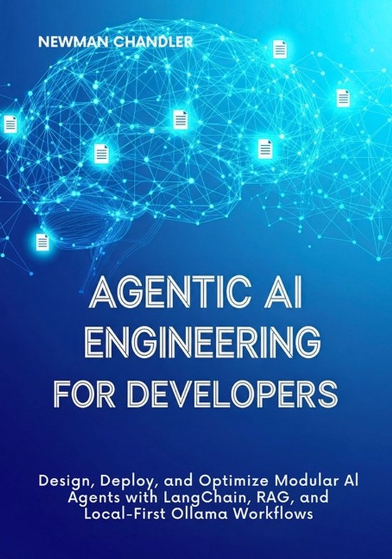 Agentic AI Engineering for Developers, Newman Chandler | 9798299407525 | Boeken | bol