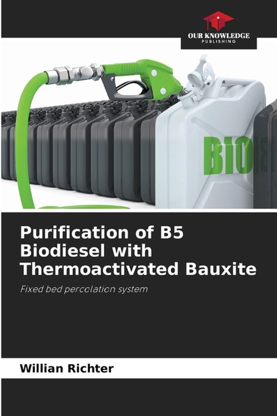 Purification of B5 Biodiesel with Thermoactivated Bauxite, Willian ...