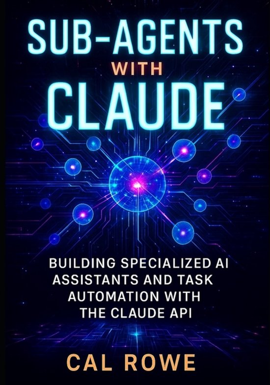 AI Development with Claude- Sub-Agents with Claude | 9798264179419 | Cal Rowe | Boeken | bol