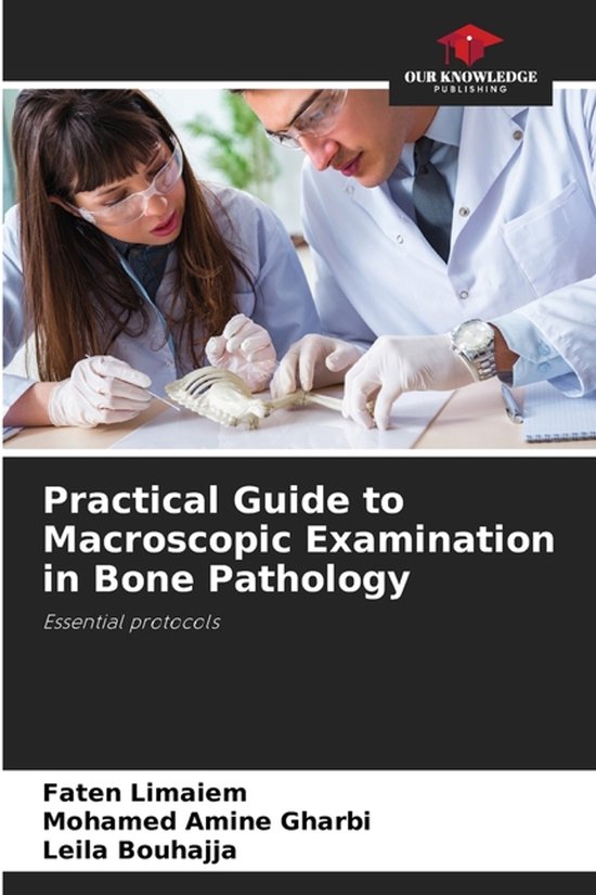 Practical Guide to Macroscopic Examination in Bone Pathology, Faten ...