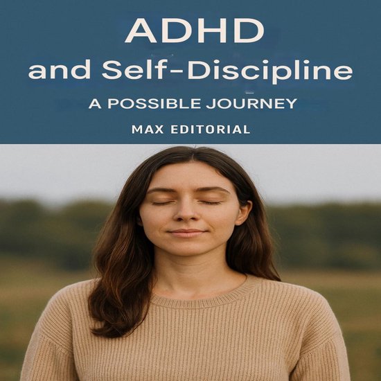 Discover the Power Behind ADHD - ADHD and Self-Discipline: A Possible ...