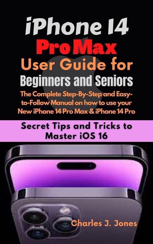 iPhone 14 Pro Max User Guide for Beginners and Seniors (ebook), Charles ...