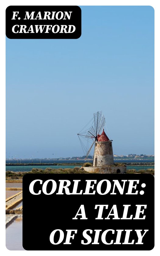 Corleone: A Tale of Sicily (ebook), F. Marion Crawford | 8596547363125 ...