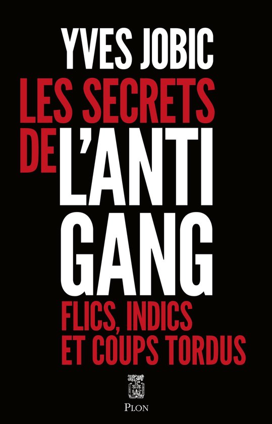 Secrets de l'anti-gang (ebook), Yves Jobic | 9782259313841 | Boeken ...