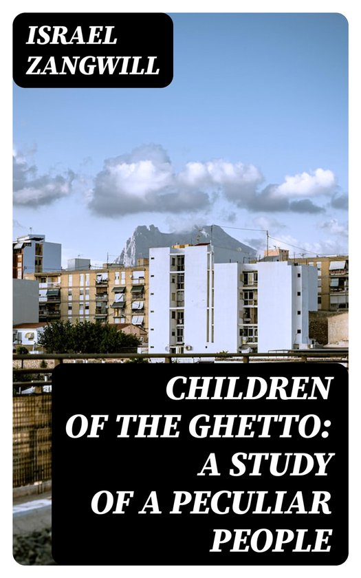 Children of the Ghetto: A Study of a Peculiar People (ebook), Israel ...