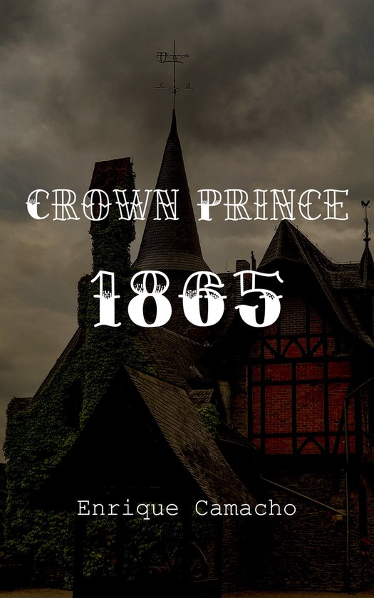 Crown Prince 1865 (ebook), Enrique Camacho | 1230005782260 | Boeken ...