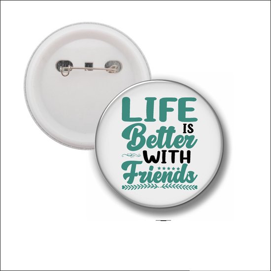 Button Met Speld 58 MM - Life Is Better With Friends | bol.com