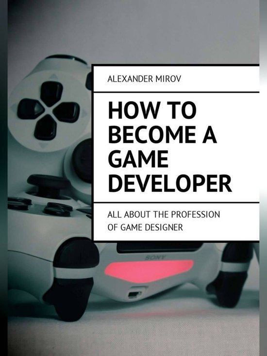 How to become a game developer. All about the profession of game ...