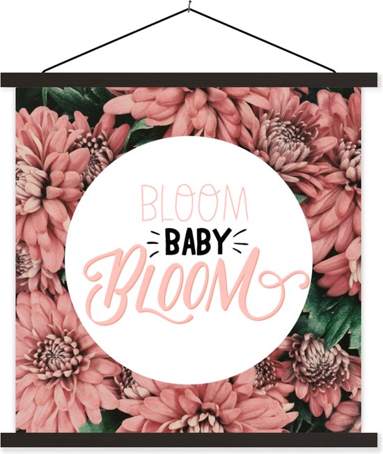 Posterhanger incl. Poster - Schoolplaat - Spreuken - 'Bloom baby bloom ...