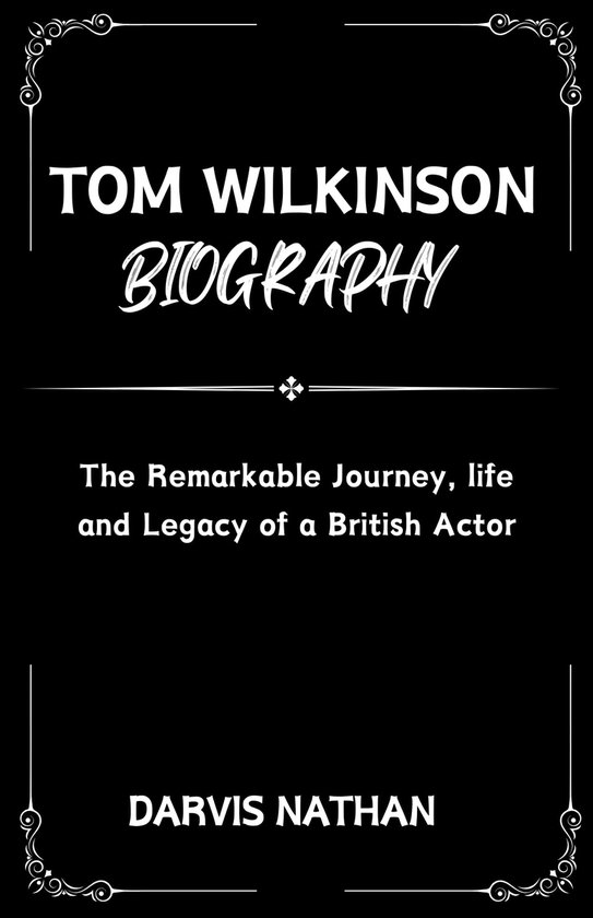 TOM WILKINSON BIOGRAPHY (ebook), DARVIS NATHAN | 1230007239397 | Boeken ...
