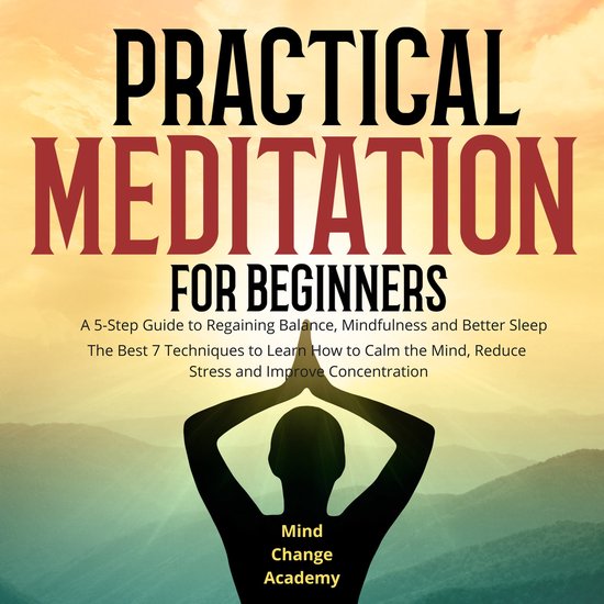 Practical Meditation For Beginners, Mind Change Academy | 9798868794285 ...