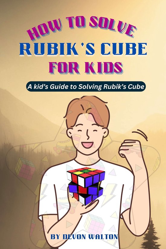 How to Solve Rubik's Cube for Kids (ebook), Devon Walton ...