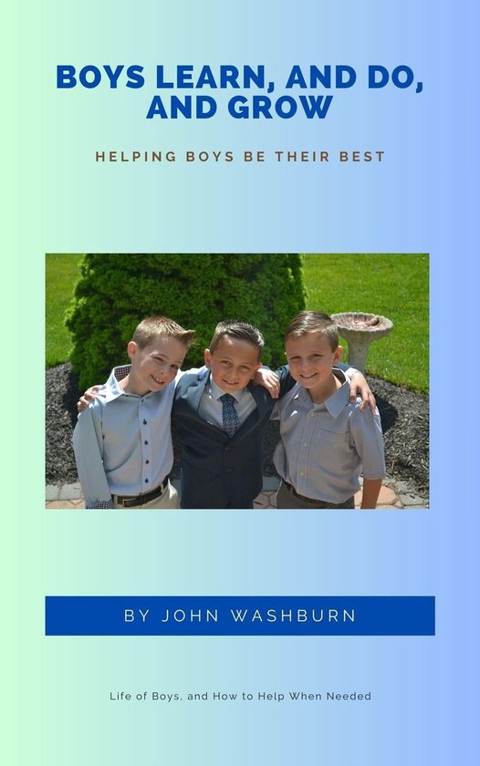 Boys Learn, And Do, And Grow (ebook), John Washburn | 9798224381098 ...