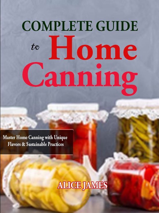 Complete Guide to Home Canning (ebook), Alice James | 1230007465543 | Boeken | bol