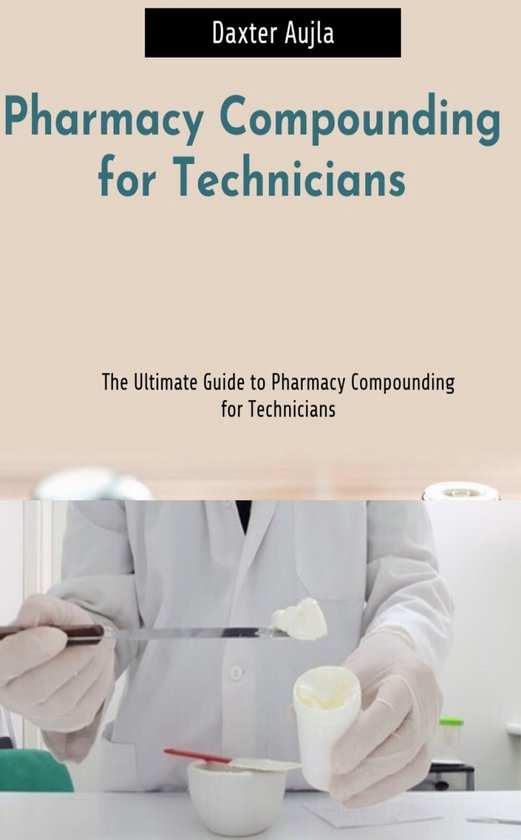 Pharmacy Compounding for Technicians (ebook), Daxter Aujla | 1230007423390 | Boeken | bol