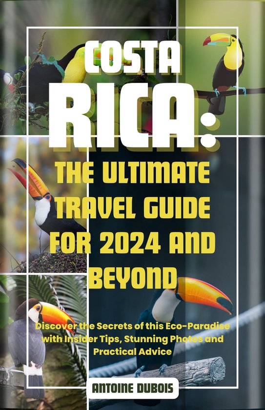 COSTA RICA: THE ULTIMATE TRAVEL GUIDE FOR 2024 AND BEYOND (ebook ...