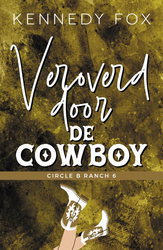 Circle B Ranch 6 - Veroverd door de cowboy, Kennedy Fox | 9789464820249 ...