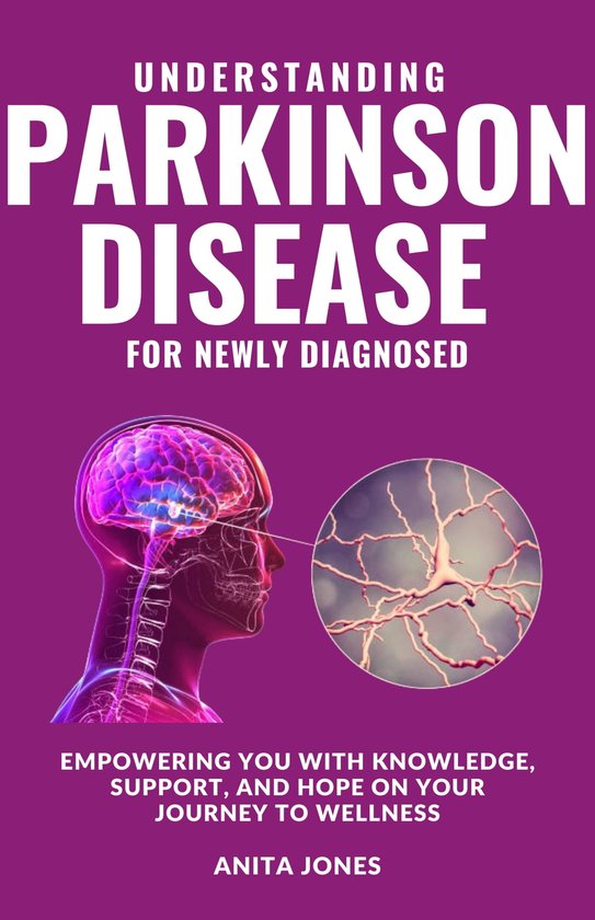 UNDERSTANDING PARKINSON DISEASE FOR NEWLY DIAGNOSED (ebook), Anita Jones |... | bol